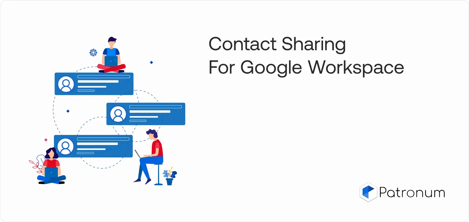 Google Contacts Sharing & Management with Patronum