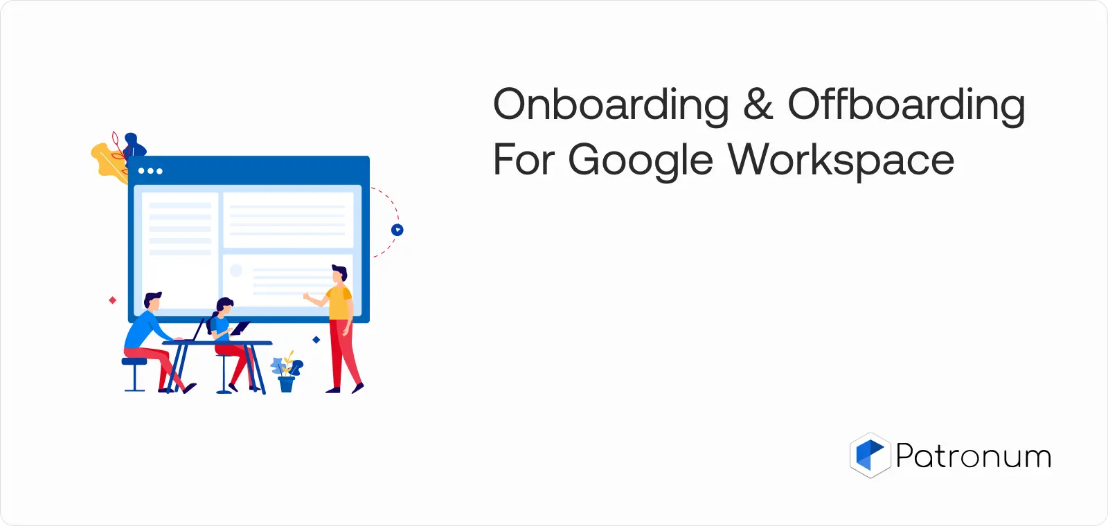 Automate User Onboarding and Offboarding in Google Workspace with Patronum